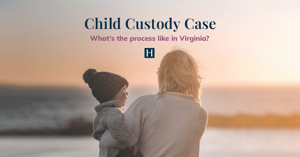 What is the Virginia Child Custody Case Process Like? - Hofheimer ...